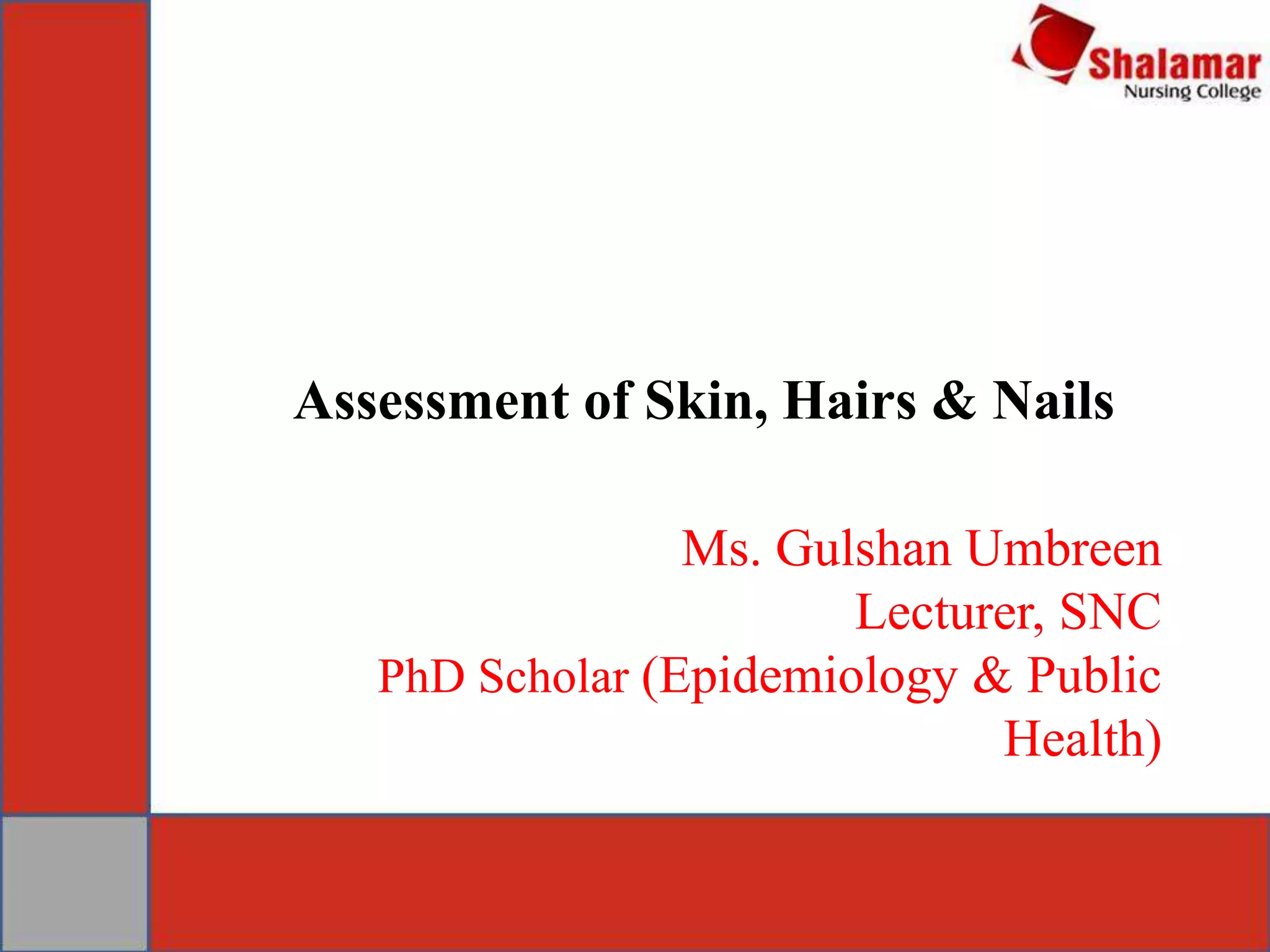 Assessment of Skin, Hairs & Nails. | PPTX