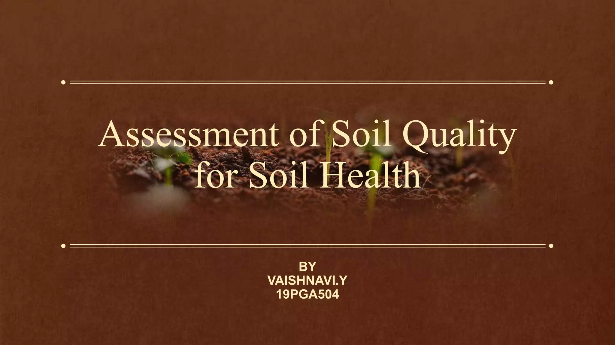 Assessment of soil quality for soil health | PPTX