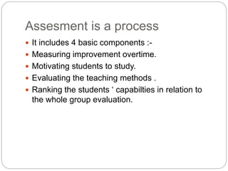 Assessment of teaching learning process | PPTX