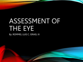 ASSESSMENT OF THE EYE (1)-Health Assessment.ppt