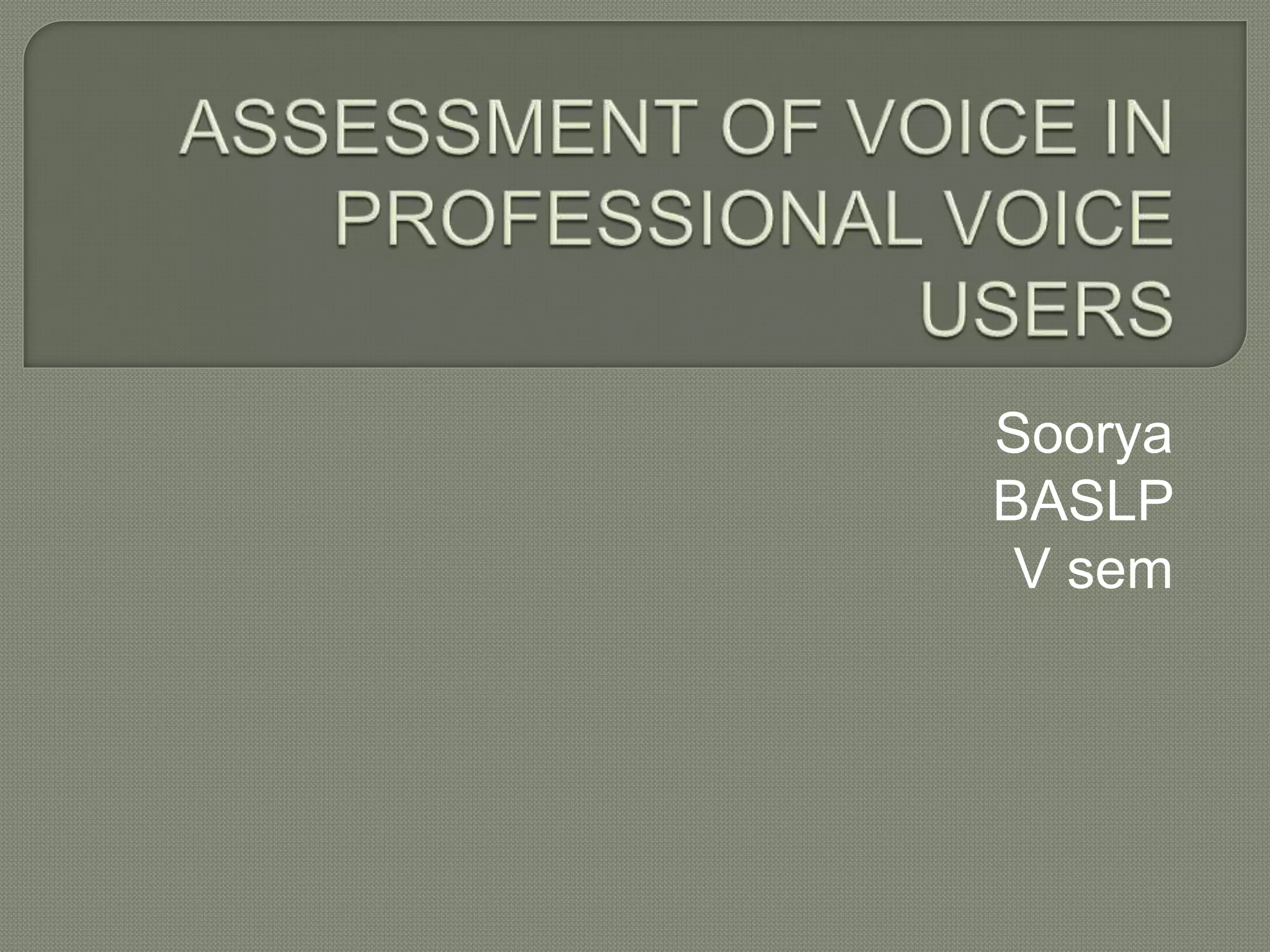 Assessment of voice in professional voice users | PPTX