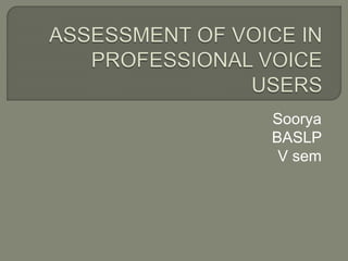 Assessment of voice in professional voice users | PPTX