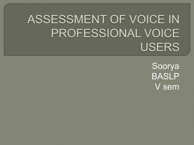 Assessment of voice in professional voice users | PPTX | Ear, Nose and ...