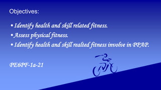 Assessment on Physical Activities and Physical Fitness Q1-W3.pptx
