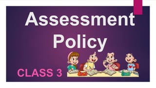 Assessment Policy Class 3.pptx for nice kids | PPT