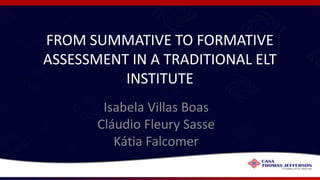 From summative to formative assessment in a traditional ELT Institute | PPT