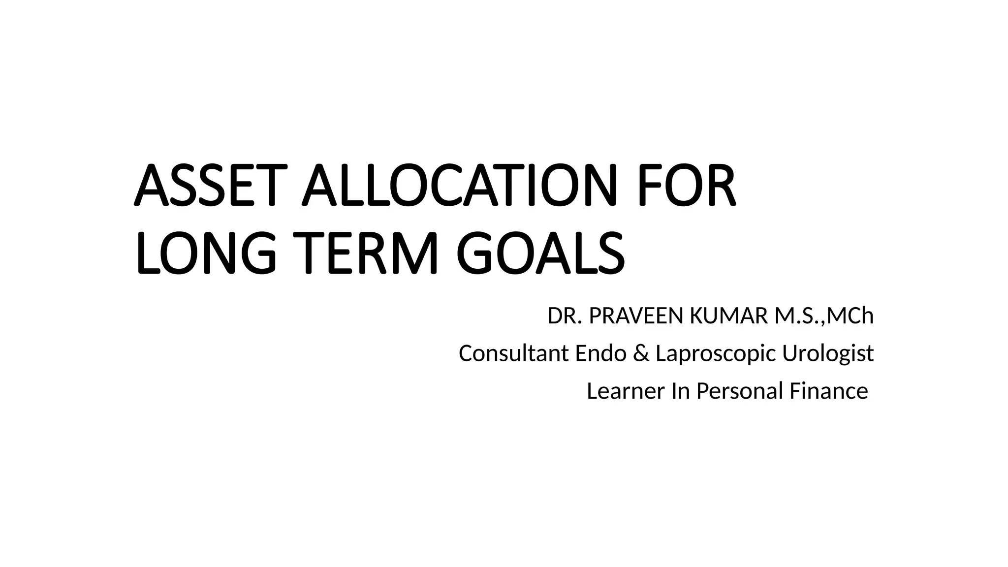 ASSET ALLOCATION FOR LONG TERM GOALS.pptx