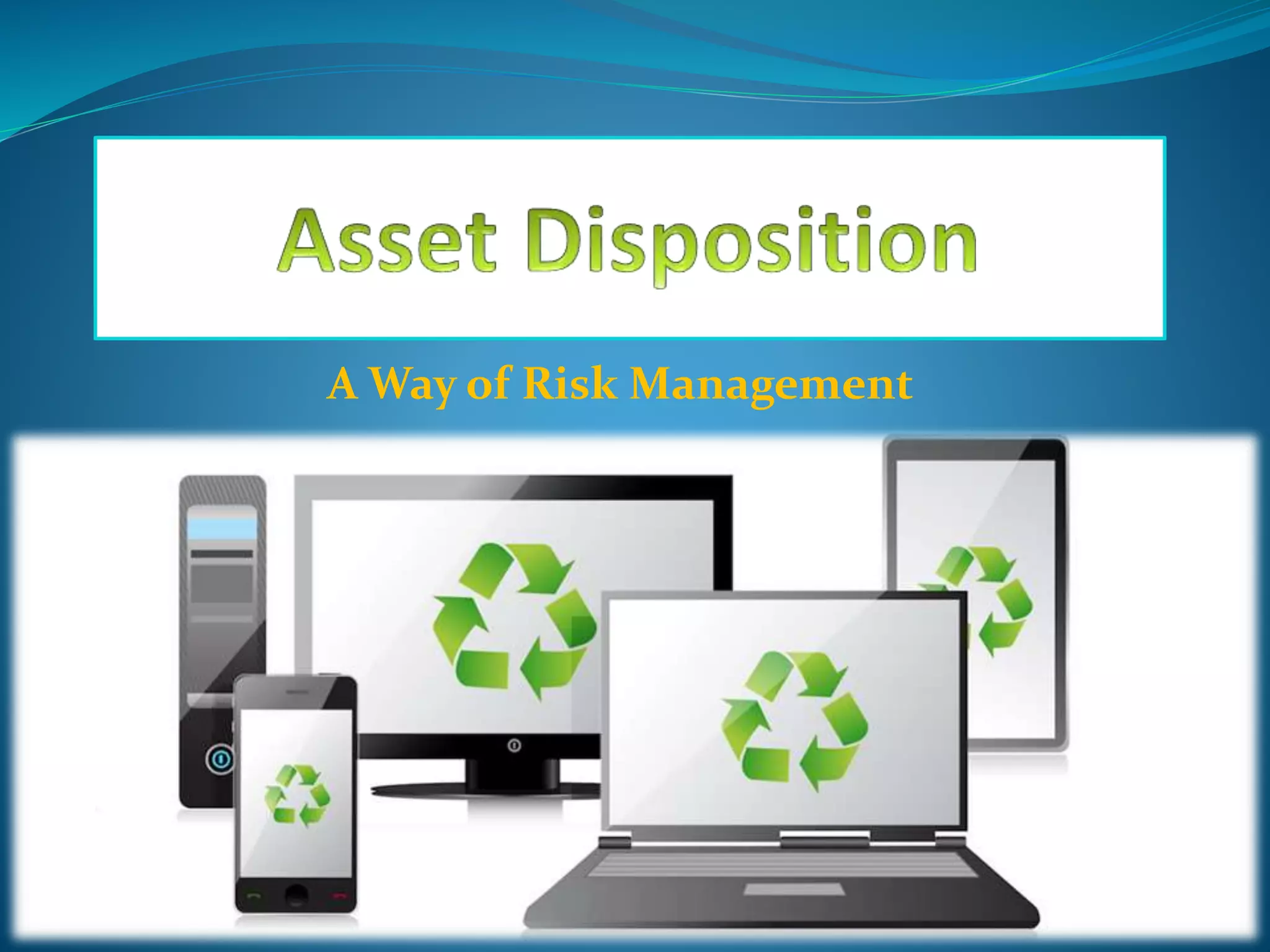 Asset Disposition;A Way of Risk Management | PPT