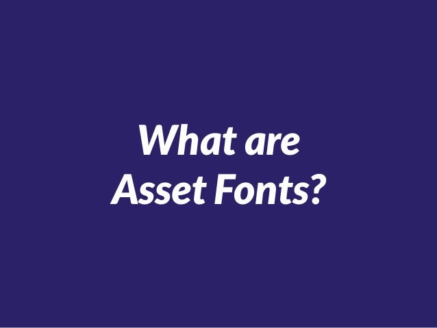 Asset fonts