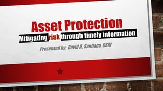 Assets protection and The Need for Timely Information | PPT