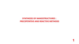 precipitative and reactive methods od synthesizing nanoparticles | PPTX