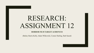 Assign.12. horror target audience. | PPTX