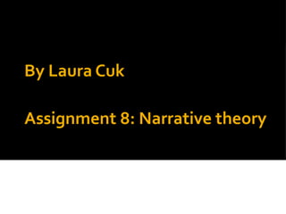 Assignment 8: Narrative theory | ODP