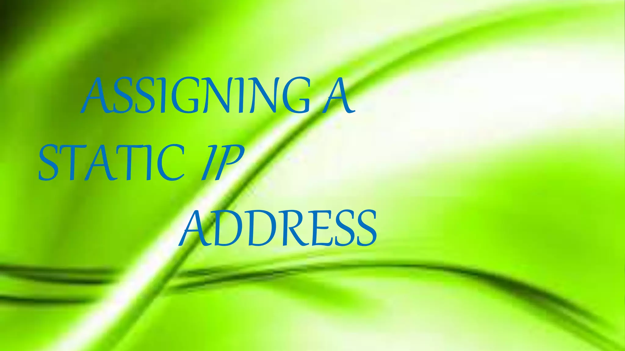 Assigning A Static IP Address | PPTX | Computer Networking | Computing