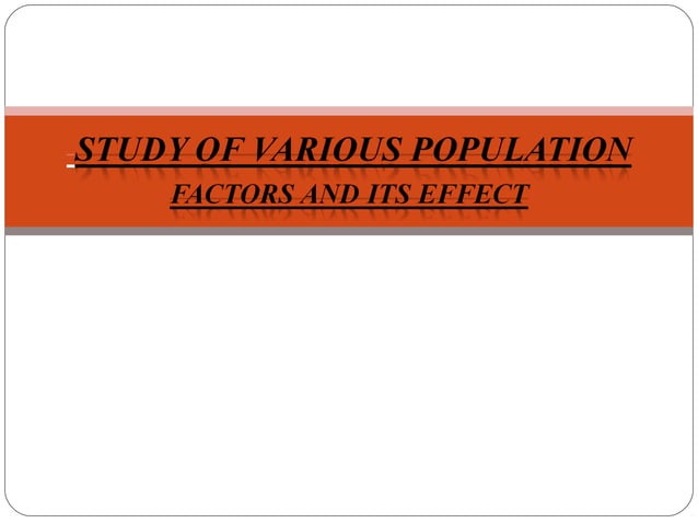 Study of various population factor and its effect. | PPT