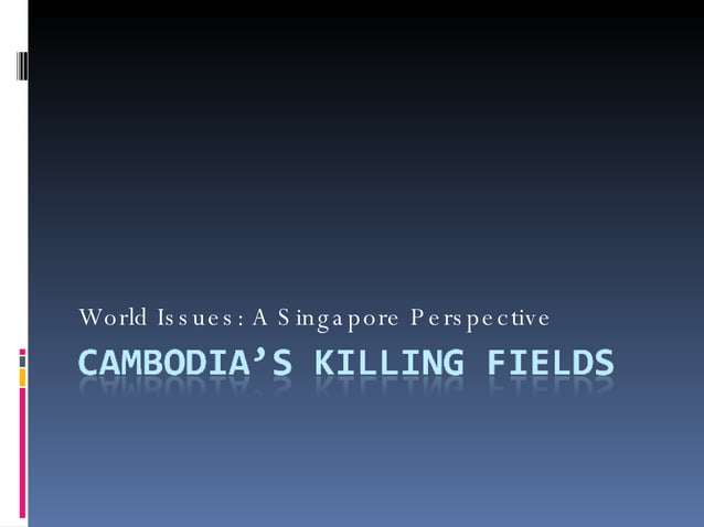 Assignment 2 Cambodia Killing Fields | PPT