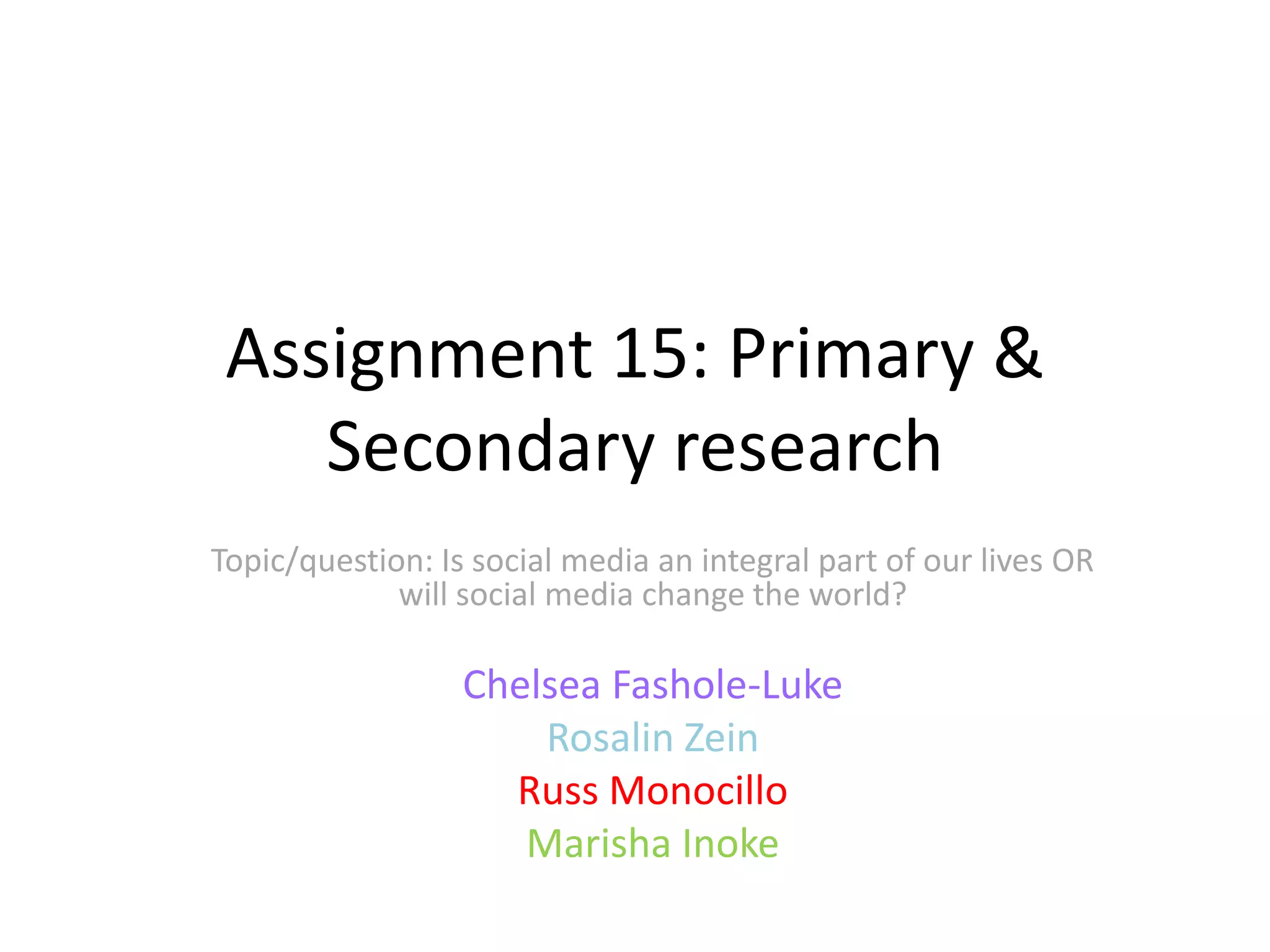 Assignment 15 primary & secondary research | PPTX | Social Networking | Internet
