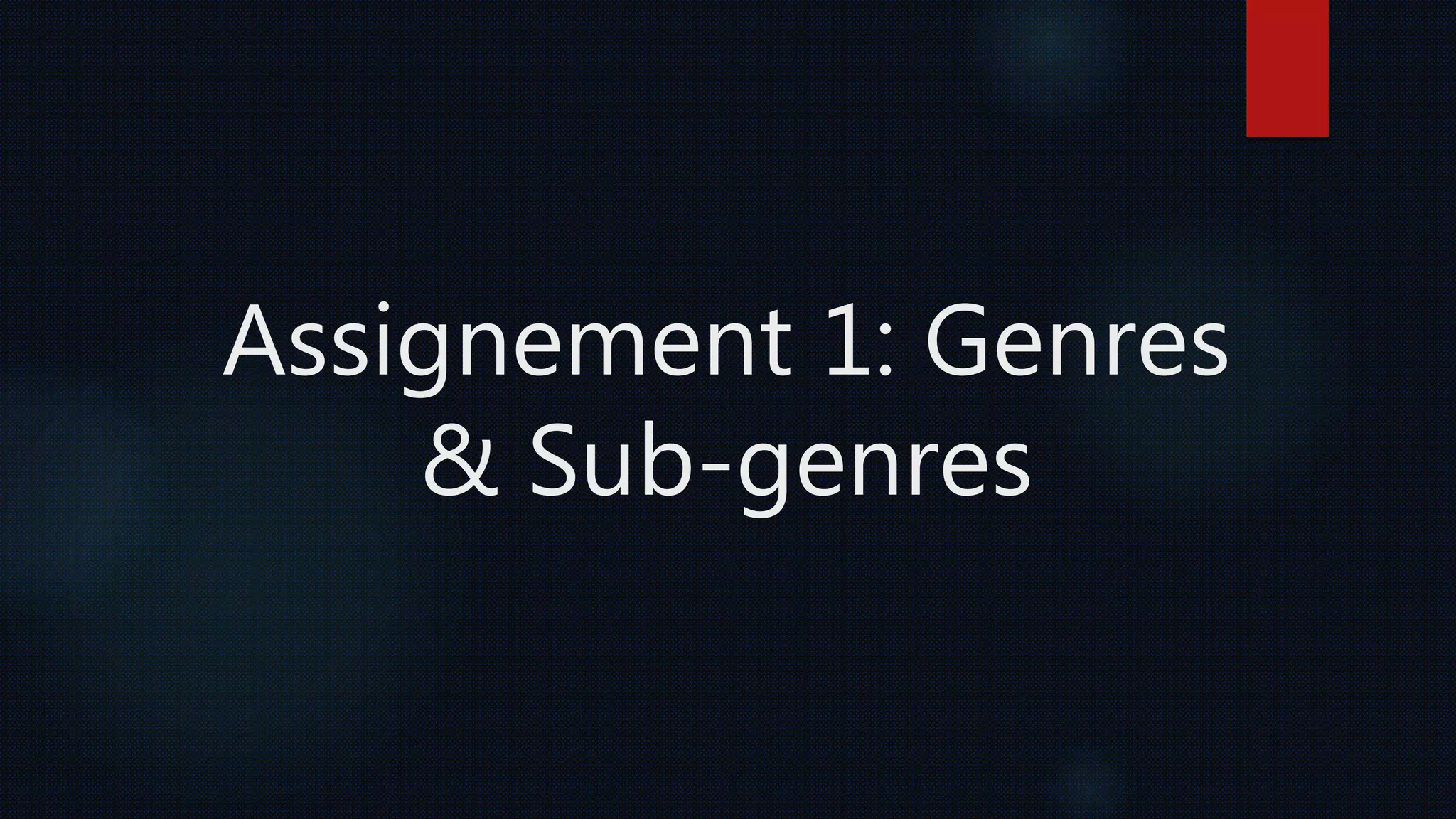 Assignment 1 genres sub genres | PPT
