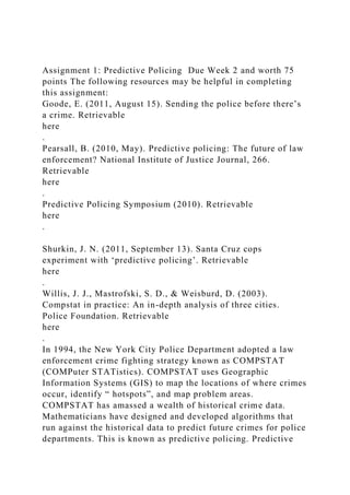 Assignment 1 Predictive Policing Due Week 2 and worth 75 points .docx