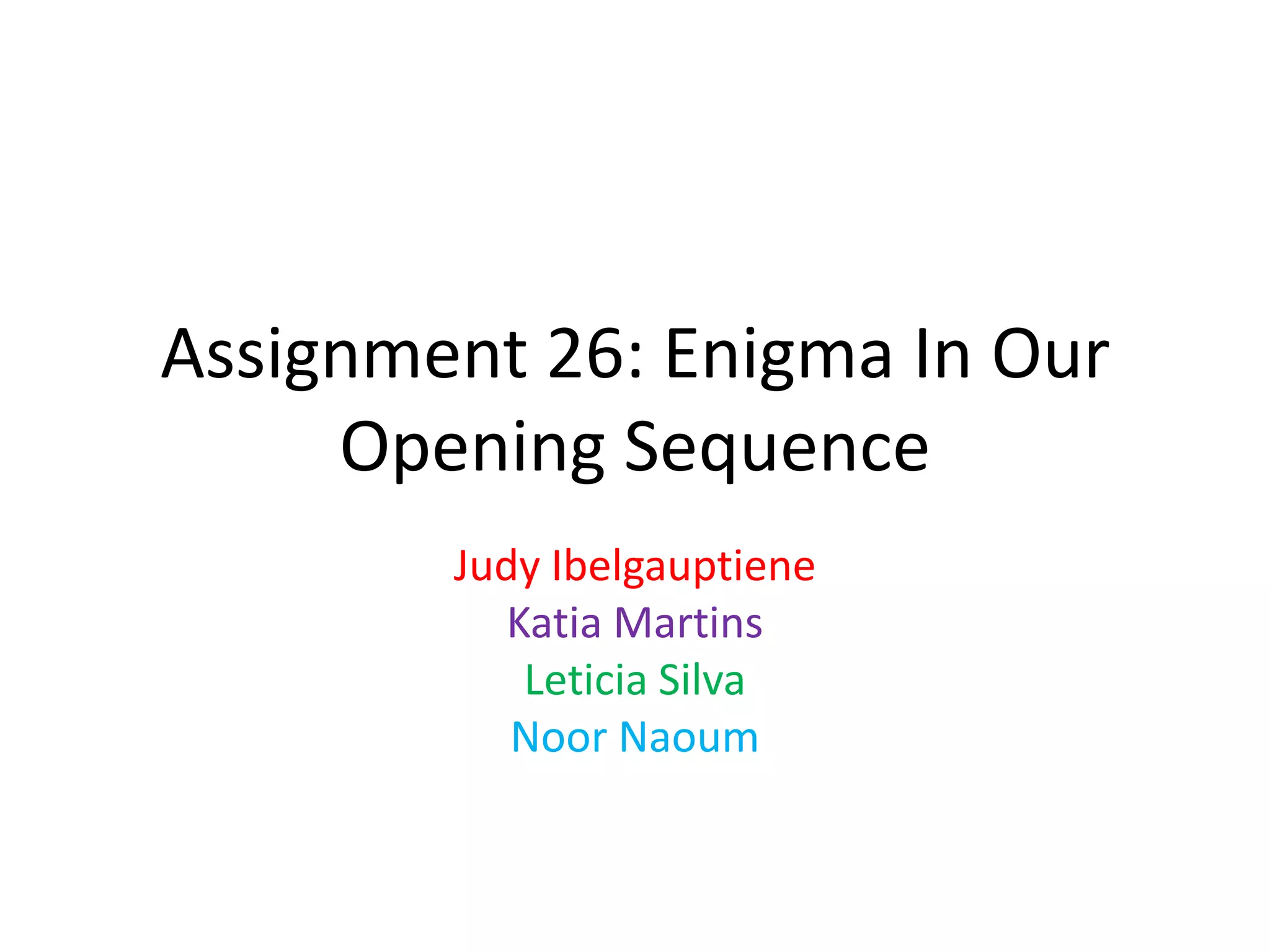 Assignment 26: Enigma In Our Opening Sequence | PPTX
