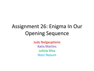 Assignment 26: Enigma In Our Opening Sequence | PPTX