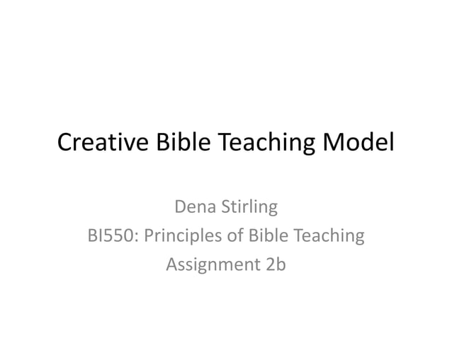 Creative Bible Teaching Model - Dena | PPT