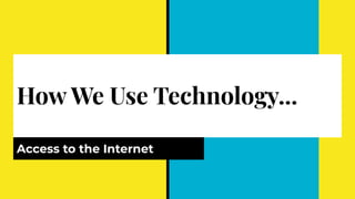 how we use technology | PDF | Internet | Computing