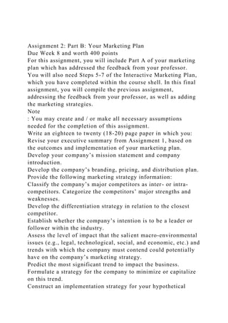 Assignment 2 Part B Your Marketing PlanDue Week 8 and worth 40.docx