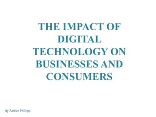 The impact of digital technology on businesses and consumers | PPT