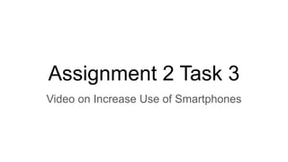 Assignment 2 Task 3 ).pdf The increase on Use of Smartphones | PDF