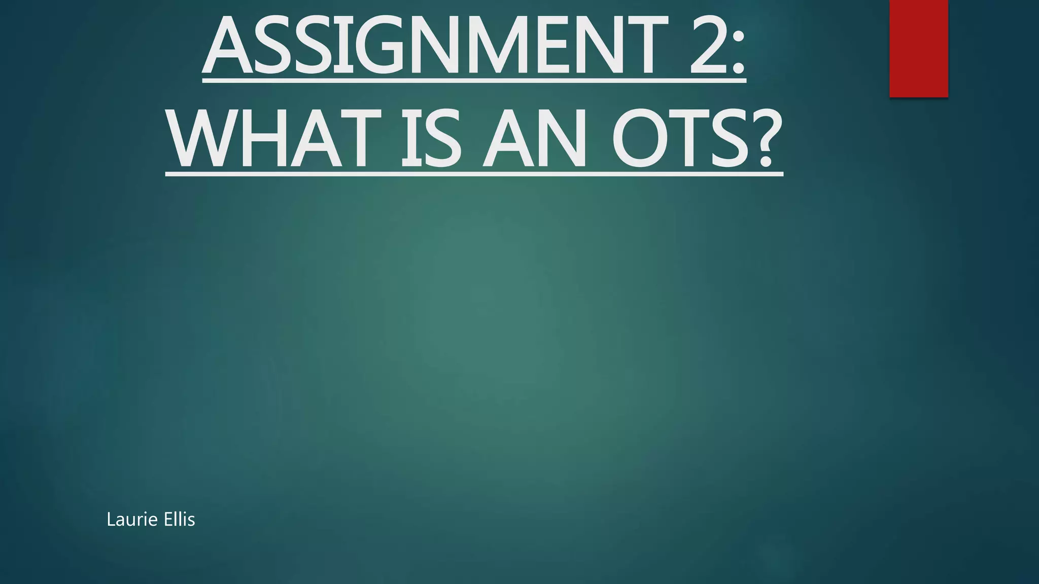 Assignment 2 what is an ots | PPTX | Musicals | Genres