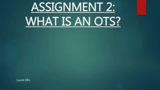 Assignment 2 what is an ots | PPTX | Musicals | Genres