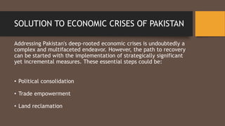 solution to economic crises of Pakistan. | PPTX