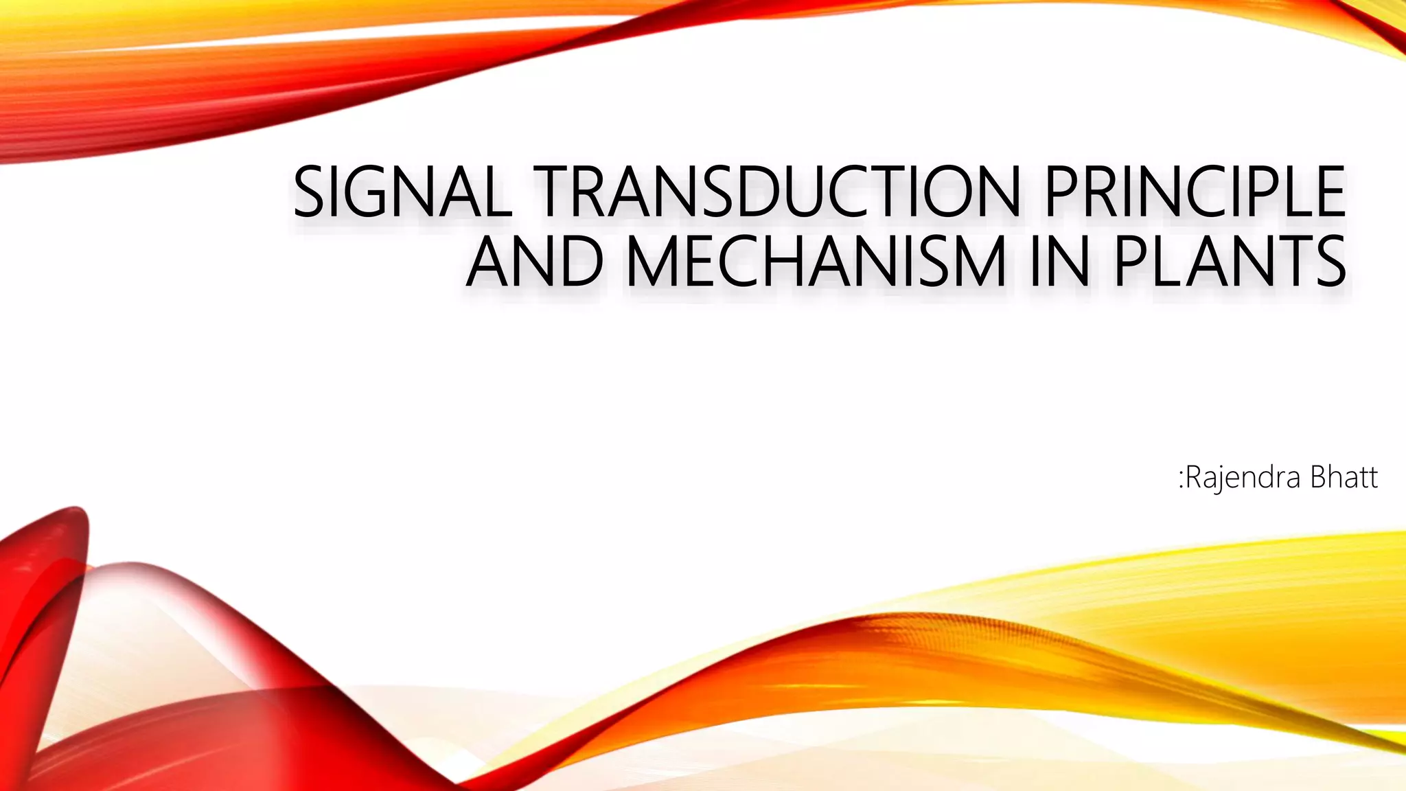 Signal transduction principle and mechanism in plants | PPTX