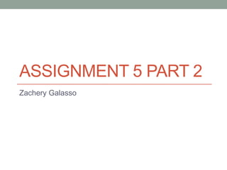 Assignment 5 part 2 | PPT