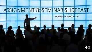 Assignment 8 - Seminar slidecast.pptx