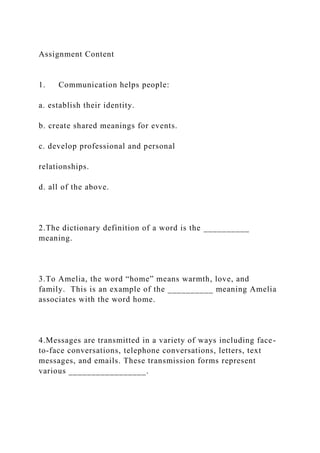Assignment Content1. Communication helps peoplea. est.docx