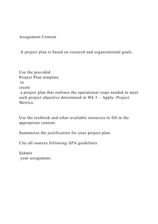 Assignment Content A project plan is based on research and.docx | Homework and Study | Education
