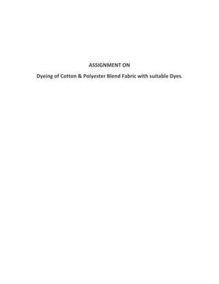 Assignment Dyeing of Cotton & Polyester Blend Fabric with suitable Dyes..pdf