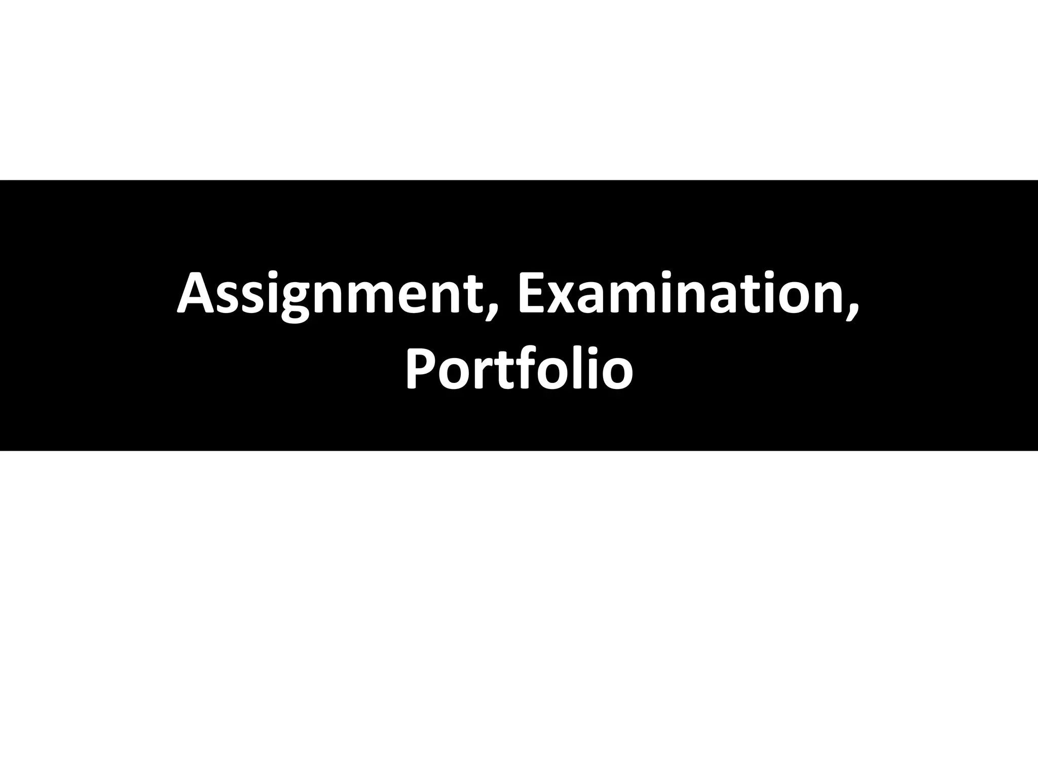 Assignment, Examination, Portfolio | PPT