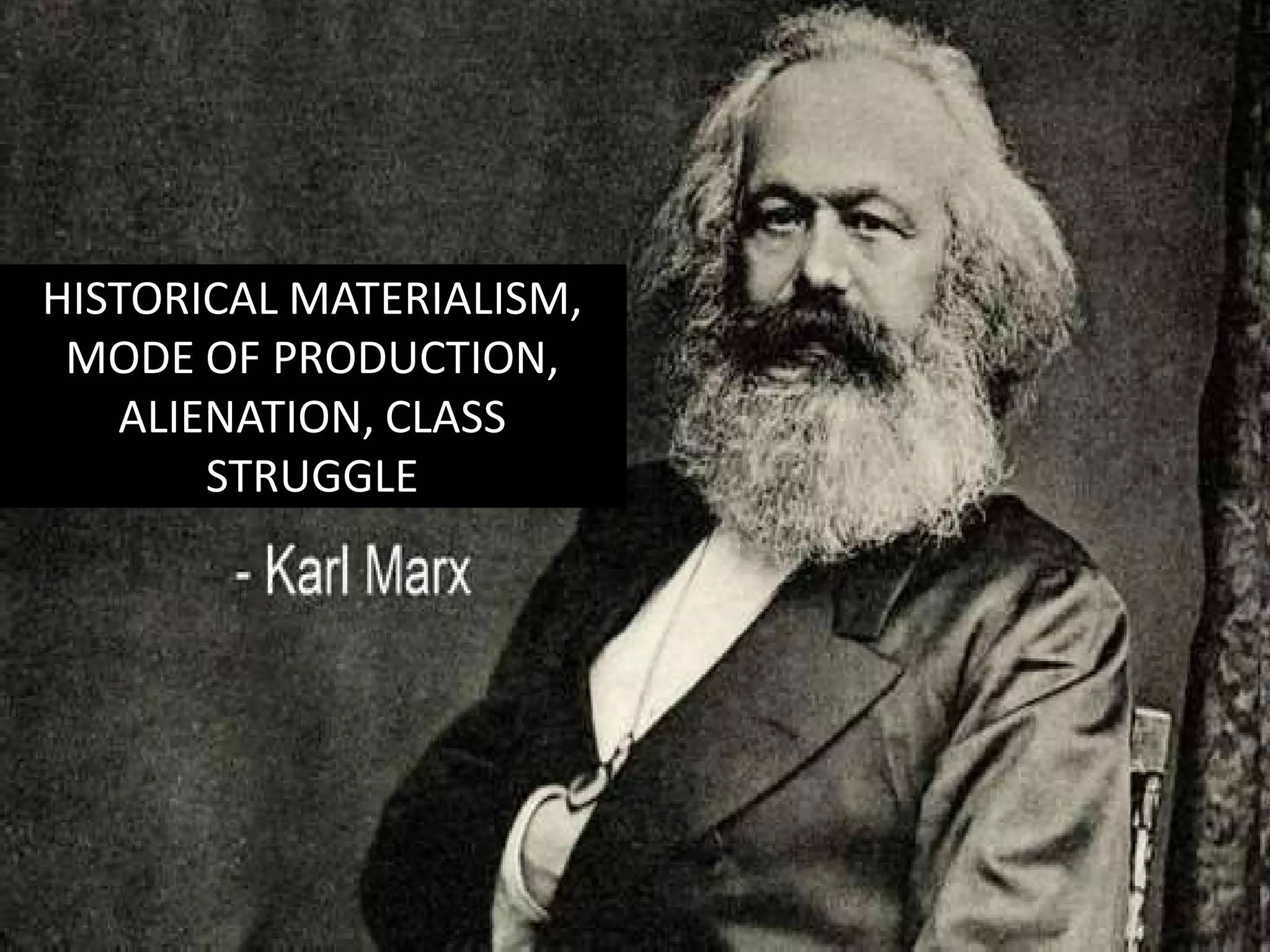 karl marx historial materialism, alienation, mode of production, class ...