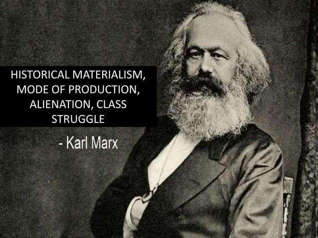karl marx historial materialism, alienation, mode of production, class ...