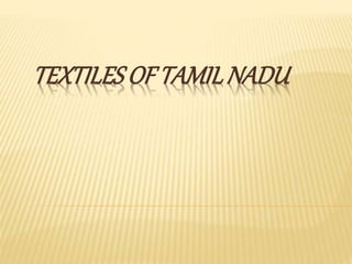 Costumes & textiles of Tamil Nadu | PPTX