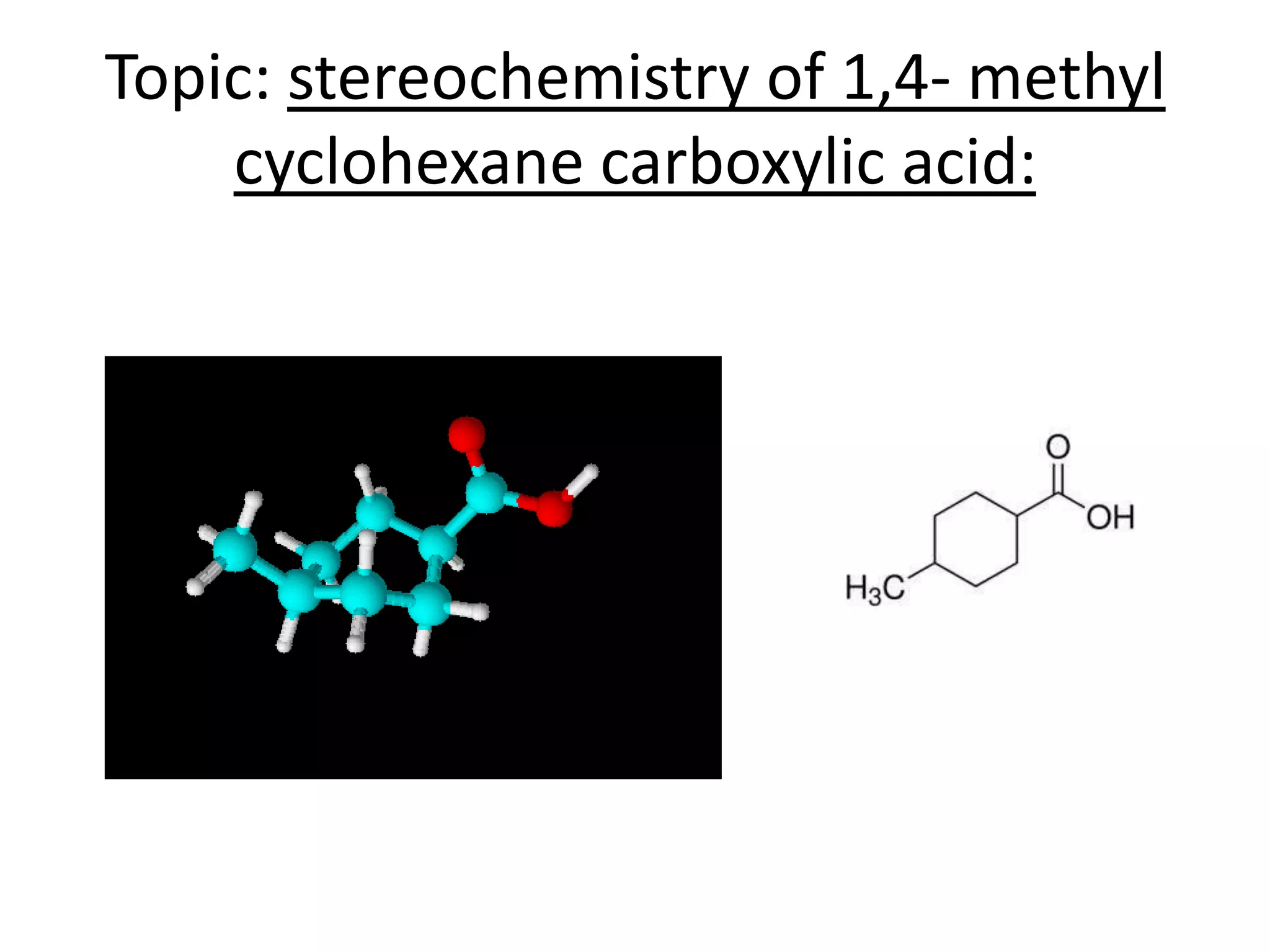 stereochemistry of 1,4- methyl cyclohexane carboxylic acid | PPTX