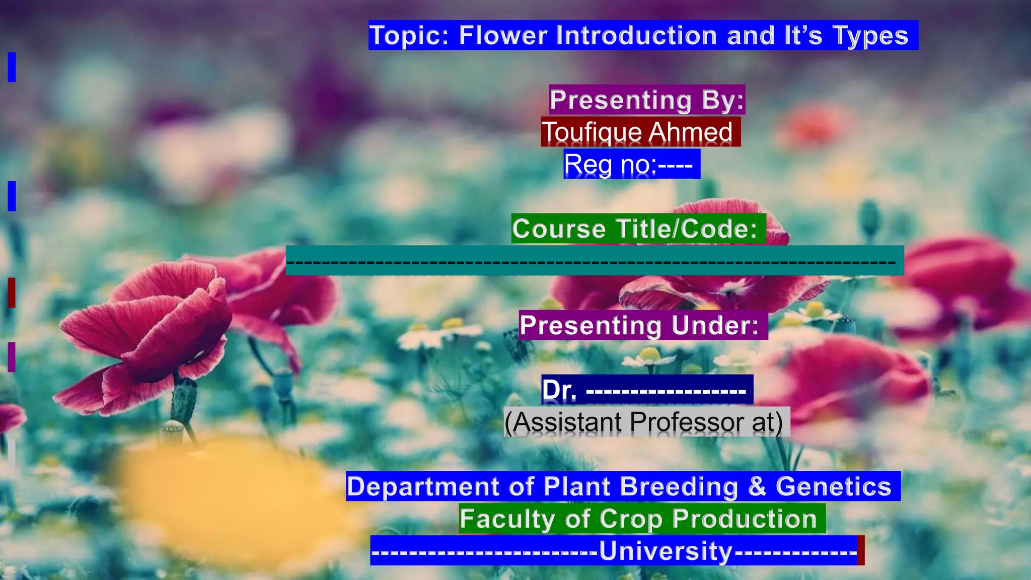 Introduction to flower, it's parts and types of flowers. | PPTX