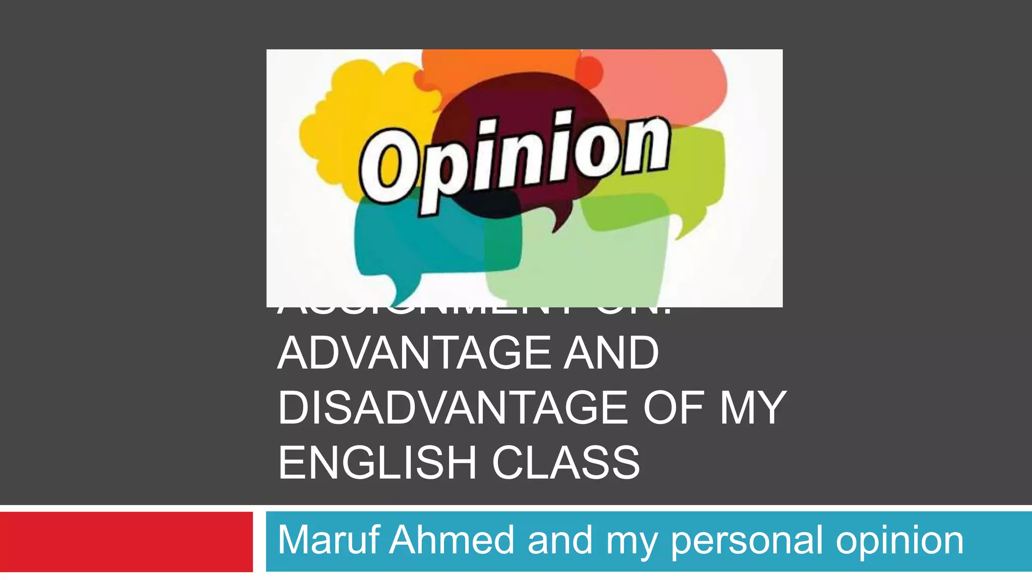 Assignment on advantage and disadvantage of my english class | PPT
