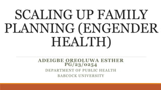 SCALING UP FAMILY HEALTH (Engender Health) Presentation pptx | PPTX
