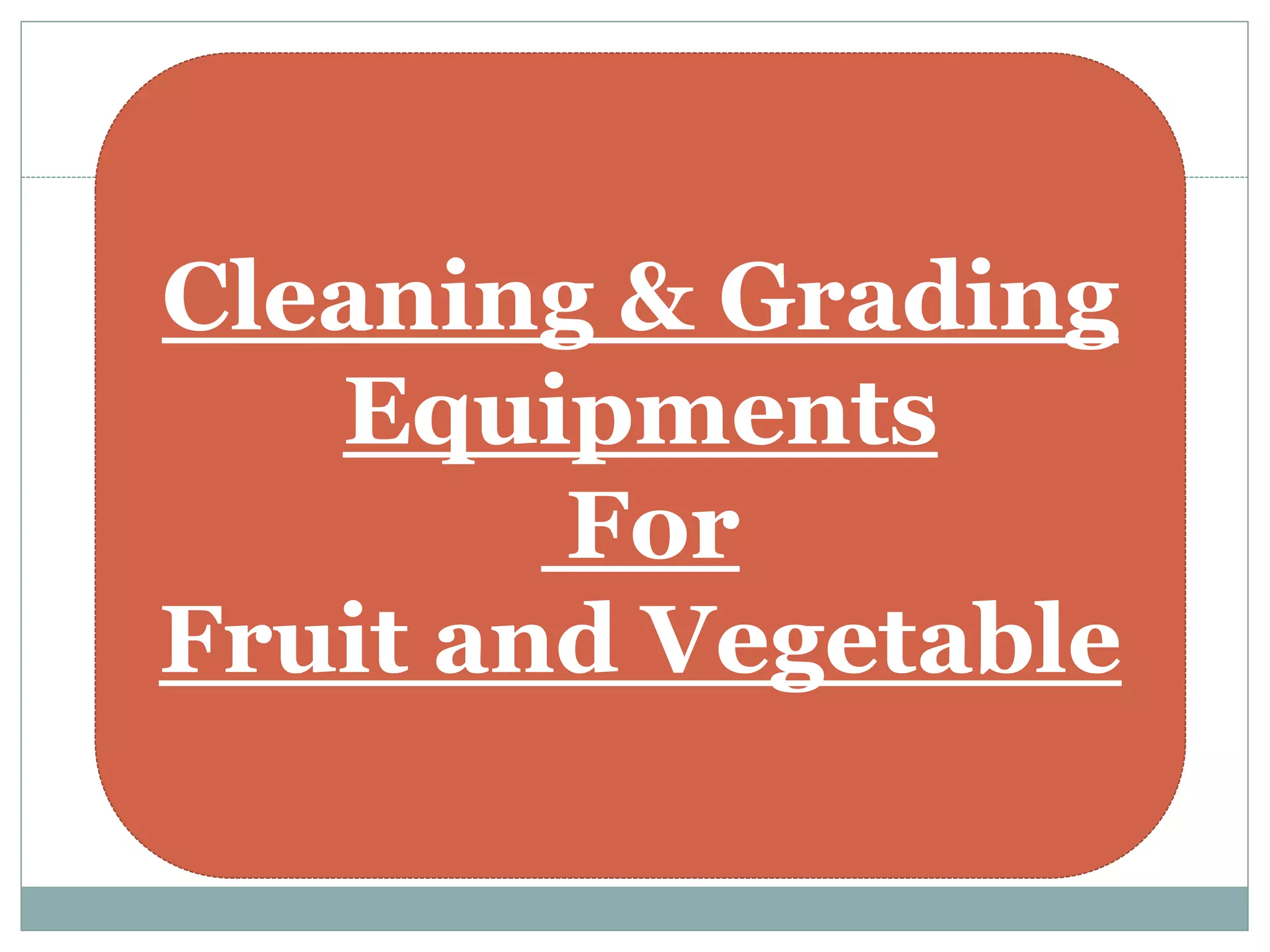 Cleaning & Grading Equipments For Fruit and Vegetable | PPTX