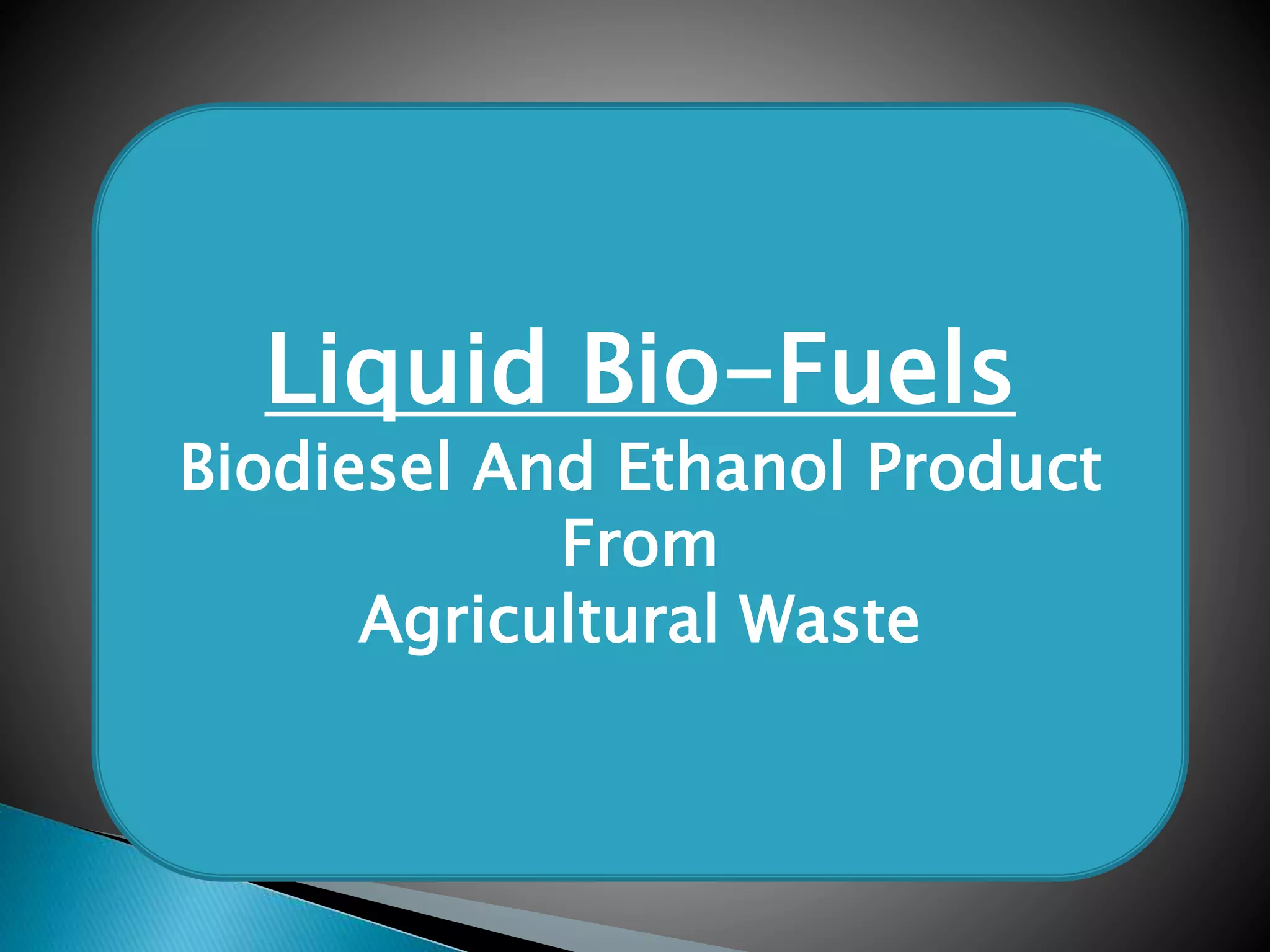 Bio-Fuels Biodiesel And Ethanol Product | PPTX