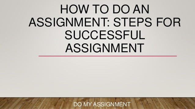 How to do an assignment: steps for successful assignment